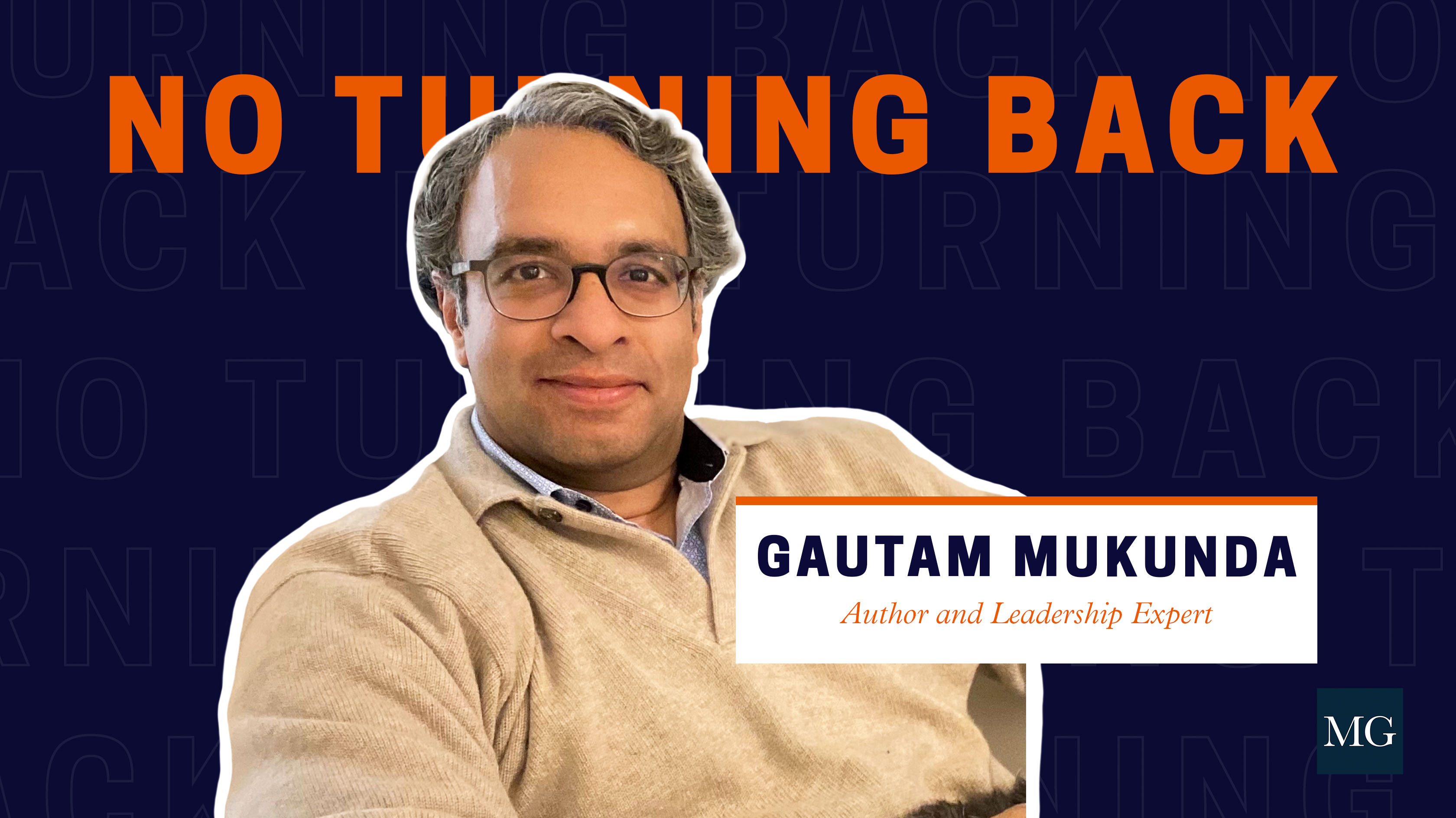 No Turning Back: Gautam Mukunda | McChrystal Group