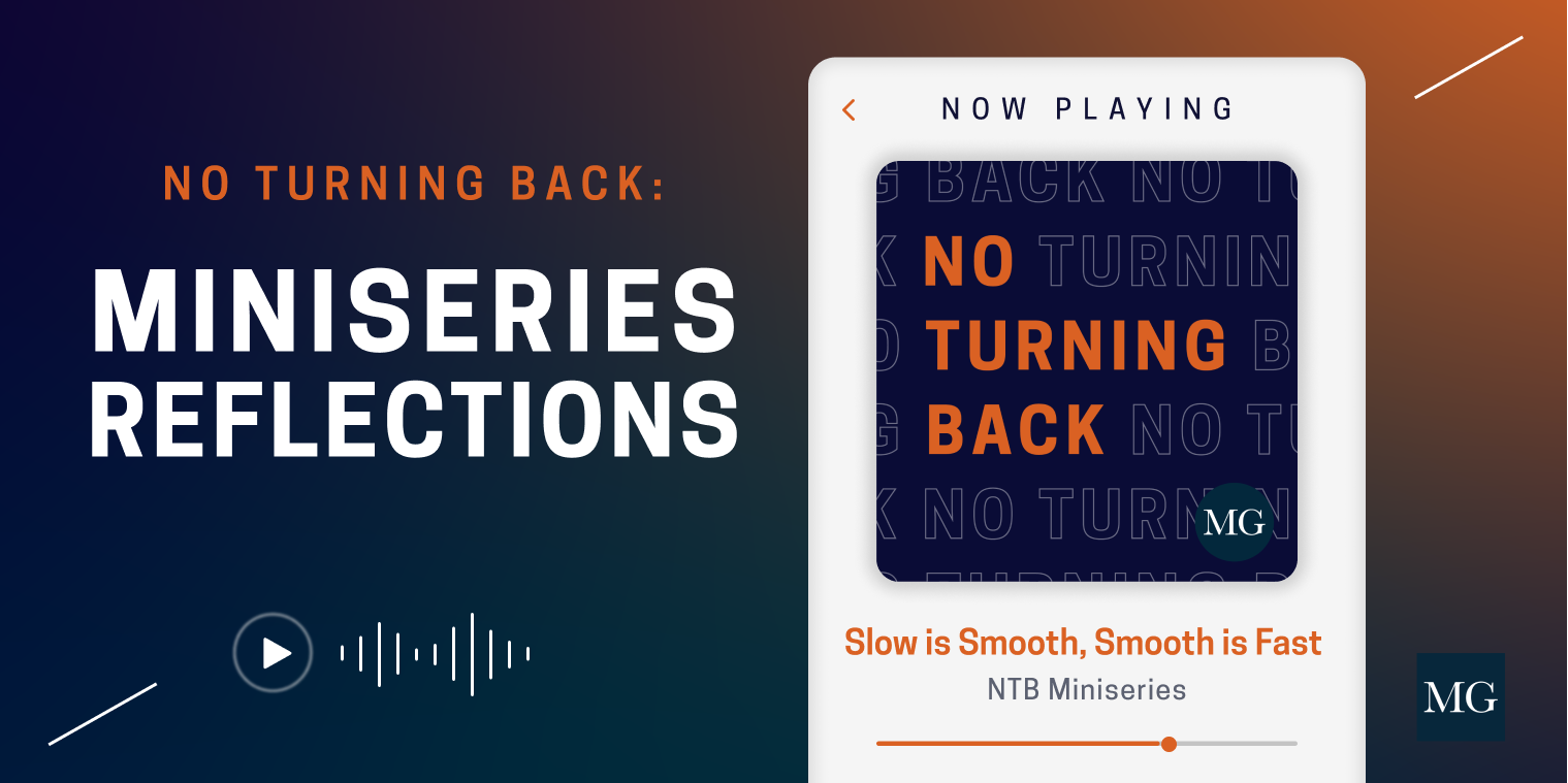 Reflections: Slow is Smooth, Smooth is Fast | McChrystal Group